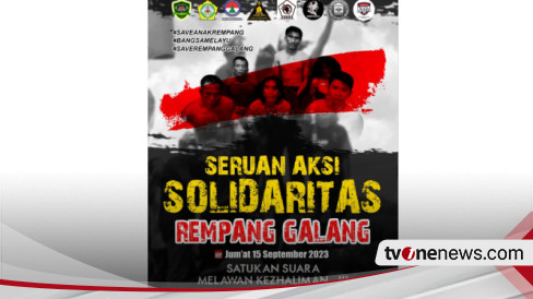 Besok, Aksi Solidaritas untuk Rempang dan Galang, Diperkirakan 10.000 ...